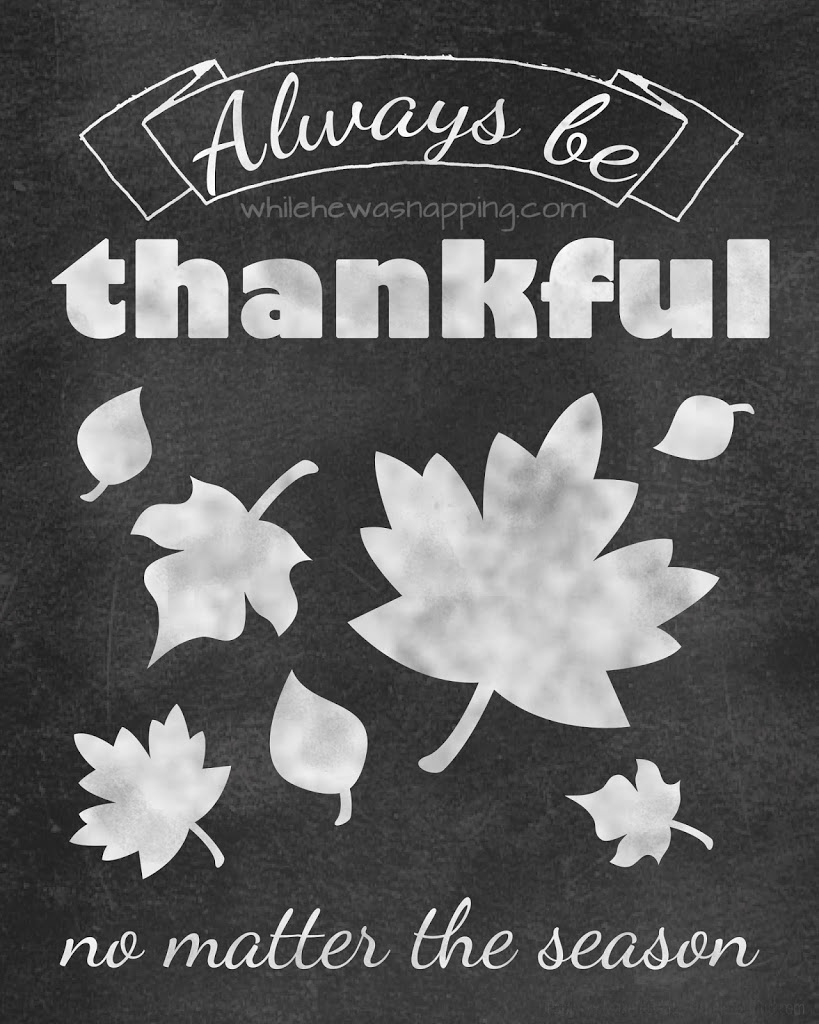 {Printable} Always Be Thankful Chalkboard Printable | While He Was Napping